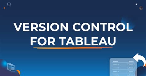 Version Control The Missing Element To Make Tableau An Enterprise Solution