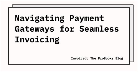Navigating Payment Gateways For Seamless Invoicing Invoiced The Probooks Blog