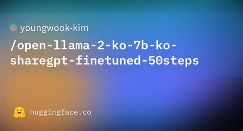 Youngwook Kim Open Llama 2 Ko 7b Ko Sharegpt Finetuned 50steps · Hugging Face