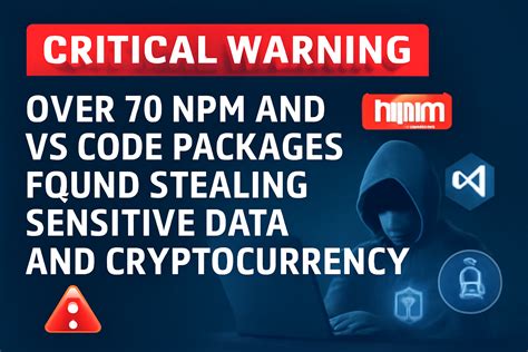over 70 critical malicious npm and vs code packages found stealing data