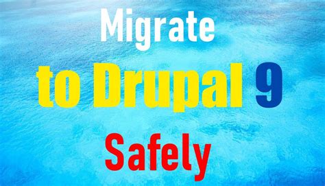 How To Migrate To Drupal 9 Safely Dinotechno