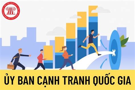 Ủy ban Cạnh tranh Quốc gia có thuộc Bộ Công thương không Thành viên Ủy ban Cạnh tranh Quốc gia
