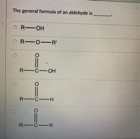Solved The General Formula Of An Aldehyde Is O Roh Or0r
