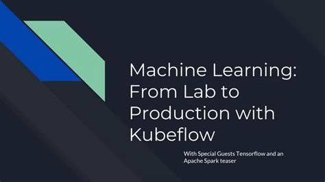 Introducing Kubeflow W Special Guests Tensorflow And Apache Spark Ppt