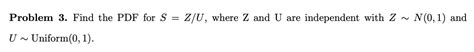 Solved Problem 3 Find The PDF For S Z U Where Z And U Are Chegg Com