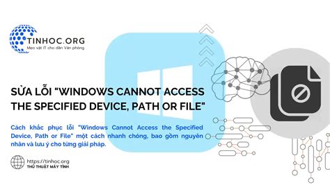 Sửa Lỗi Windows Cannot Access The Specified Device Path Or File