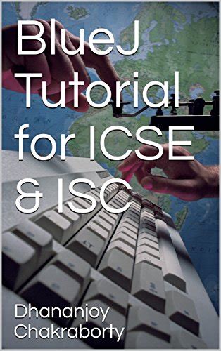 Bluej Tutorial For Icse And Isc Ebook Chakraborty Dhananjoy