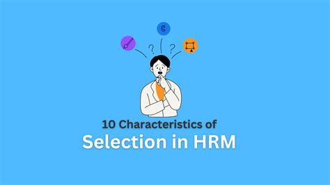 10 Characteristics Of Selection In Hrm 10characteristics