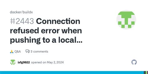 Connection Refused Error When Pushing To A Local Registry · Docker Buildx · Discussion 2443