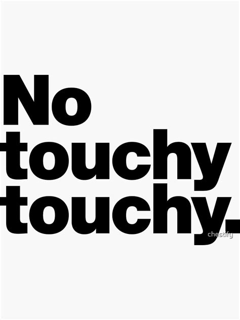 No Touchy Touchy Sticker For Sale By Chestify Redbubble