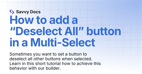How To Add A “deselect All” Button In A Multi Select Savvy Docs