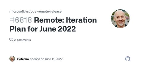 Remote Iteration Plan For June 2022 · Issue 6818 · Microsoftvscode Remote Release · Github