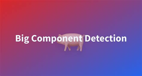 Axpobig Component Detection At Main