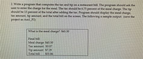 Solved 2 Write A Program That Computes The Tax And Tip On A