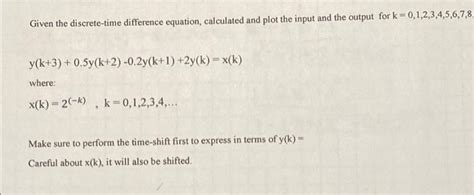 Solved Given The Discrete Time Difference Equation