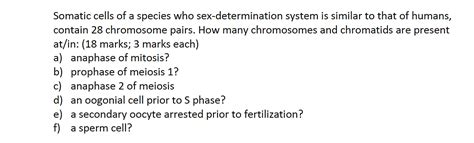 Solved Somatic Cells Of A Species Who Sex Determination Chegg Com