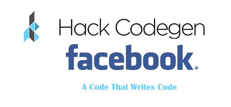 Facebook Open Sources Hack Codegen A Code That Writes Code Check More