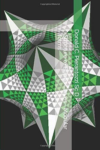 Amazon Com Structure Of Elliptic Curves Modular Forms 9781687324726 Pierantozzi Sc D