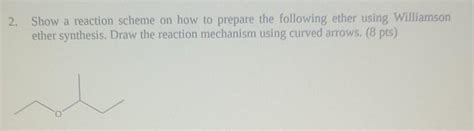 Solved Show A Reaction Scheme On How To Prepare The