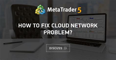 How To Fix Cloud Network Problem Strategy Tester General Mql5 Programming Forum