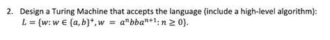 Solved 2 Design A Turing Machine That Accepts The Language
