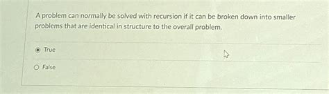 Solved A Problem Can Normally Be Solved With Recursion If It