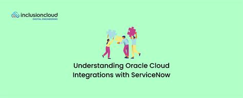 Understanding Oracle Cloud Integrations With ServiceNow