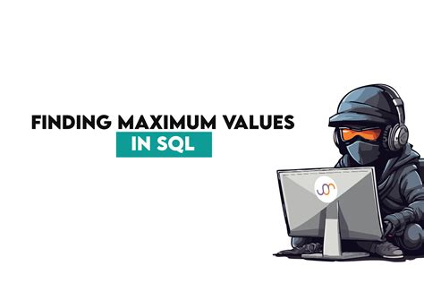 Finding Maximum Values In Sql Aggregation Techniques Stratascratch
