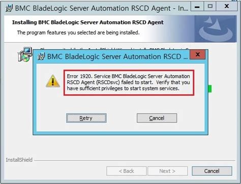 Bsa Unable To Install Rscd Agent Error 1920 Service Bmc Bladelogic Server Automation Rscd