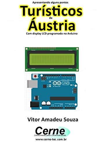 Apresentando Alguns Pontos Turísticos Da Áustria Com Display Lcd Programado No Arduino Ebook