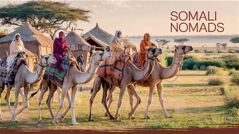 The Nomadic Culture Of The Somali People Youtube