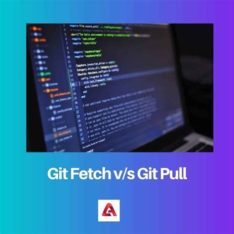 Difference Between Git Fetch And Git Pull Difference Between Git