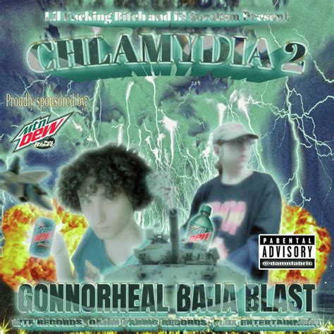 Chlamydia 2 Gonorrheal Baja Blast Lil Fucking Bitch And Lil Crotum