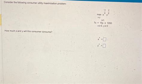 Solved Consider The Following Consumer Utility Maximization
