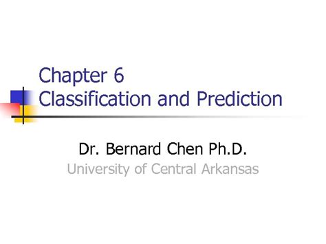 chapter 6 classification and prediction dr bernard chen