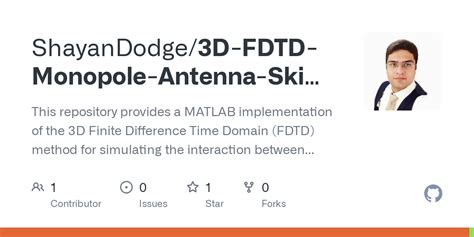 Github Shayandodge3d Fdtd Monopole Antenna Skin Matlab This Repository Provides A Matlab