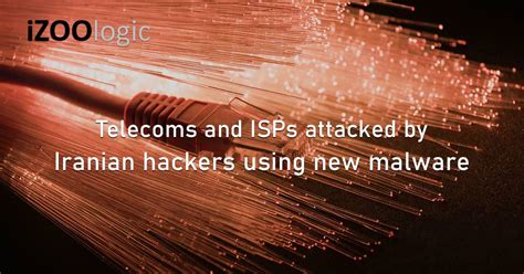Telecoms And Isps Attacked By Iranian Hackers Using New Malware