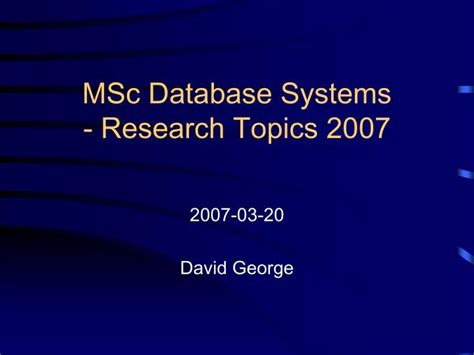 Ppt Msc Database Systems Research Topics 2007 Powerpoint