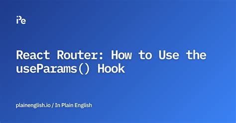 React Router How To Use The Useparams Hook