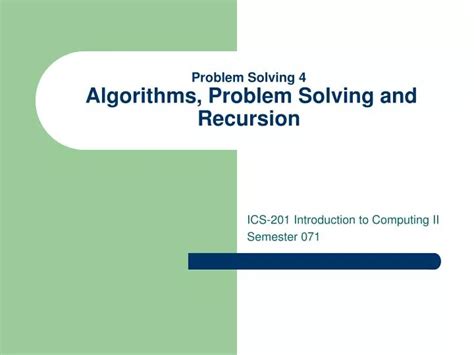 Ppt Problem Solving 4 Algorithms Problem Solving And Recursion Powerpoint Presentation Id