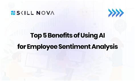 Top 5 Ai Benefits For Employee Sentiment Analysis Skillnova