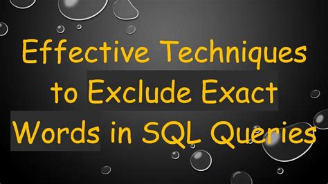 Effective Techniques To Exclude Exact Words In Sql Queries Youtube
