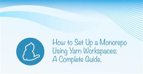 How To Set Up A Monorepo Using Yarn Workspaces Full Guide
