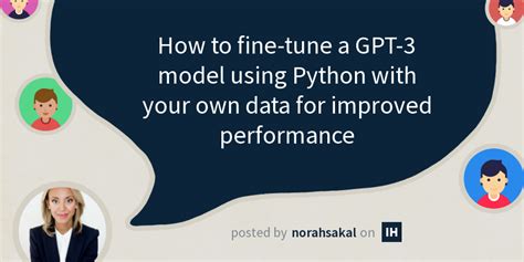 How To Fine Tune A Gpt 3 Model Using Python With Your Own Data For