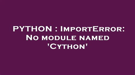 Python Importerror No Module Named Cython Youtube