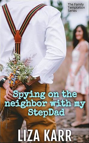 Spying On The Neighbor With My Stepdad A Forbidden Man Of The House Erotic Romance By Liza Karr