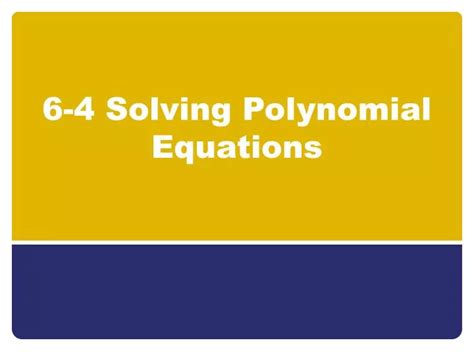 PPT 6 4 Solving Polynomial Equations PowerPoint Presentation Free Download ID 2433971