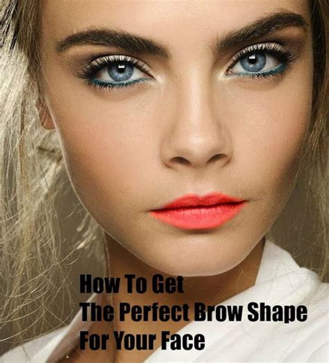 How To Get The Perfect Eyebrow Shape For Your Face Perfect Eyebrow
