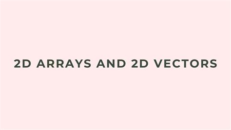 Exploring The 2d Arrays And 2d Vectors By Jaiprakash Maheshwari Medium