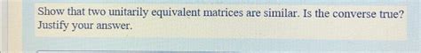 Solved Show That Two Unitarily Equivalent Matrices Are